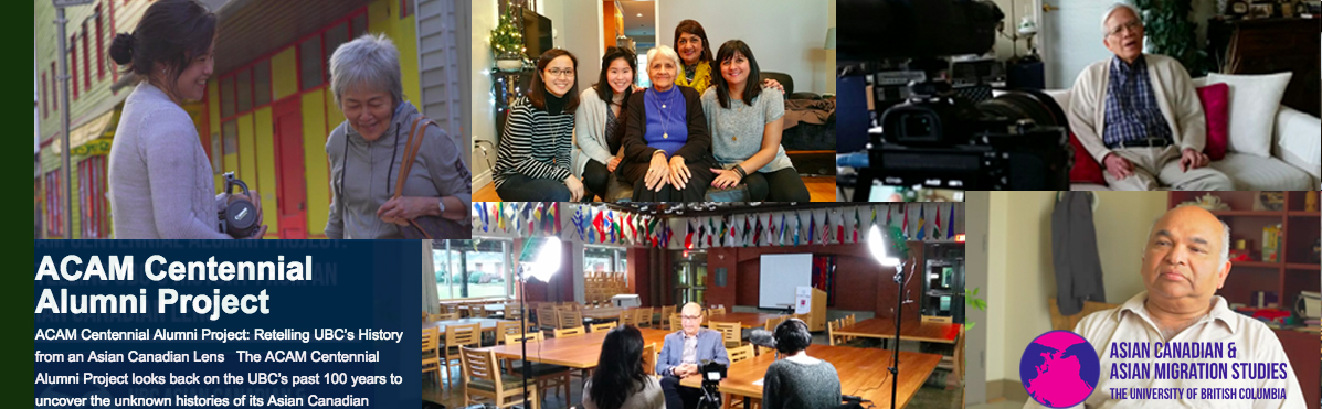 ACAM Centennial Alumni Project - Asian Canadian and Asian Migration Studies